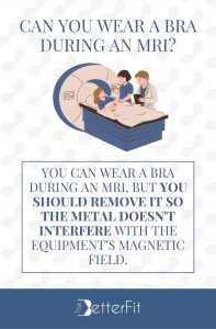 Can You Wear a Bra During an MRI? | TheBetterFit