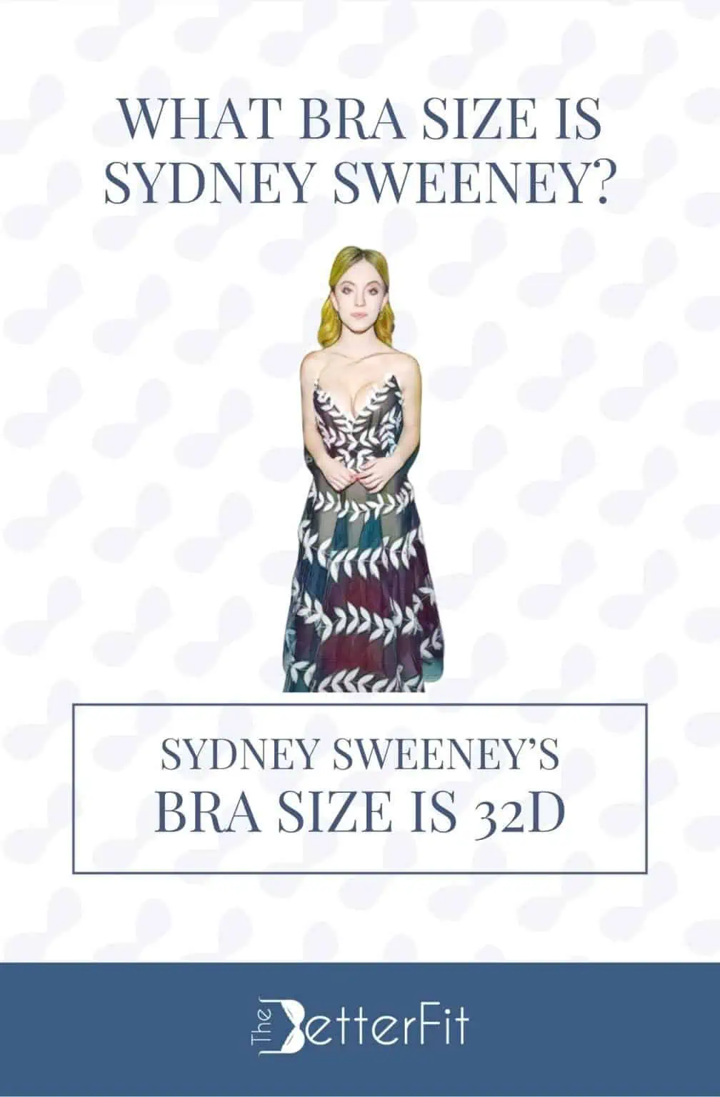 Sydney Sweeney's Bra Size: My Best Guess (I'll Tell You Why) | TheBetterFit