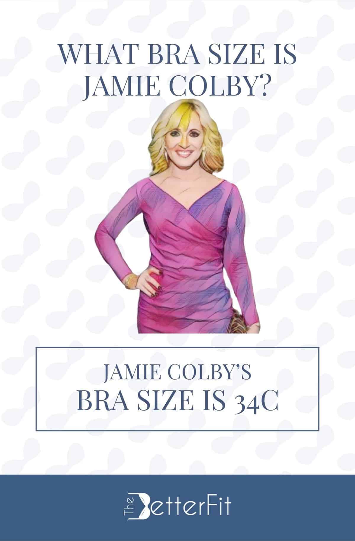 What Bra Size Is Jamie Colby Thebetterfit 